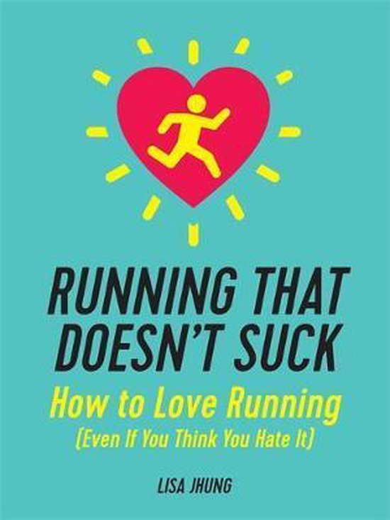 Running That Doesn't Suck, Lisa Jhung | 9780762466740 | Boeken | bol.com