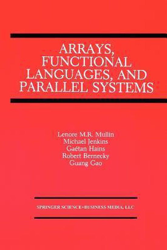 Arrays, Functional Languages, and Parallel Systems | 9781461367895 | Lenore M. Restifo... | bol.com