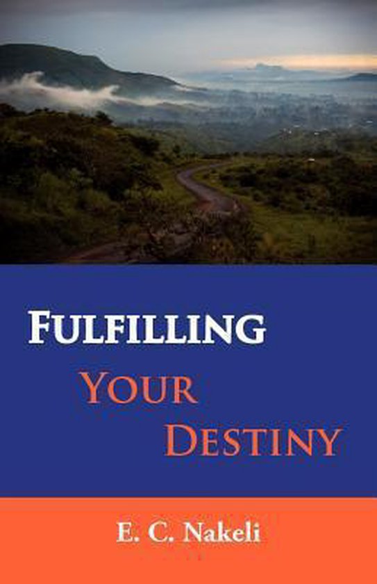 Fulfilling Your Destiny | 9780985066819 | Celestine E Nakeli | Boeken | bol