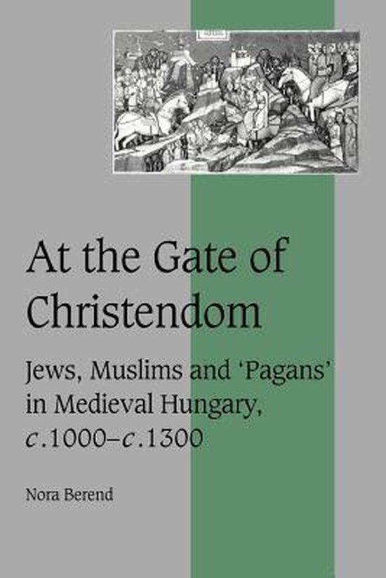 At The Gate Of Christendom | 9780521027205 | Nora Berend | Boeken | bol