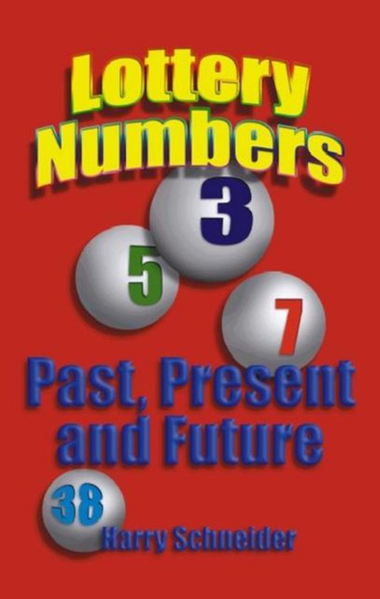 Lottery Numbers Past, Present & Future, Harry Schneider | 9781588518804 ...