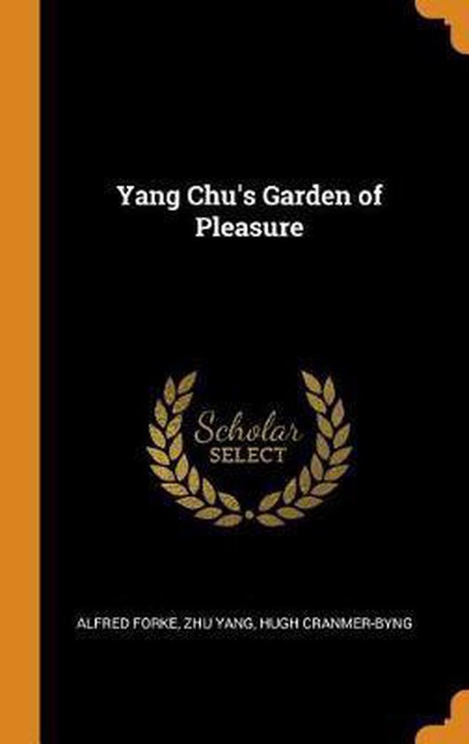 Yang Chu's Garden of Pleasure, Alfred Forke | 9780342747092 | Boeken ...
