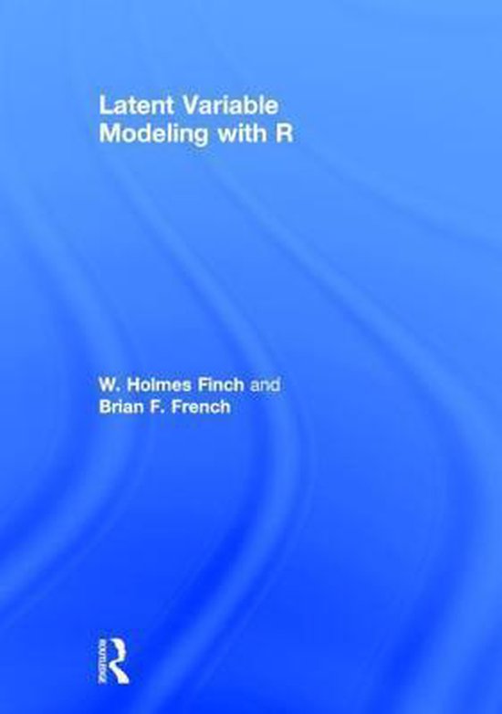 Latent Variable Modeling with R | 9780415832441 | W. Holmes Finch ... Latent Variable Modeling with R | 9780415832441 | W. Holmes Finch ...