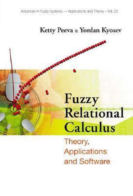 Fuzzy Relational Calculus | 9789812560766 | Yordan Kostadinov Kyosev | Boeken | bol.com
