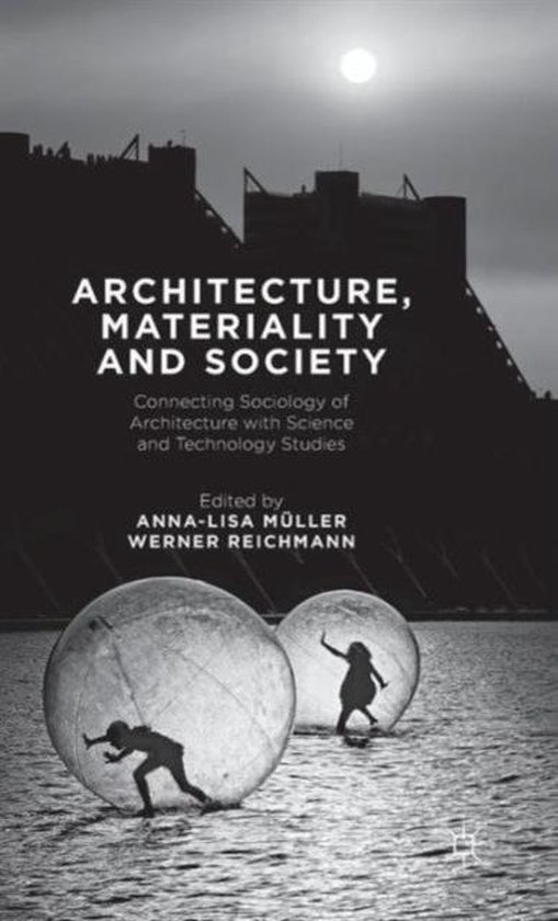Architecture, Materiality and Society | 9781137461124 | Boeken | bol.com