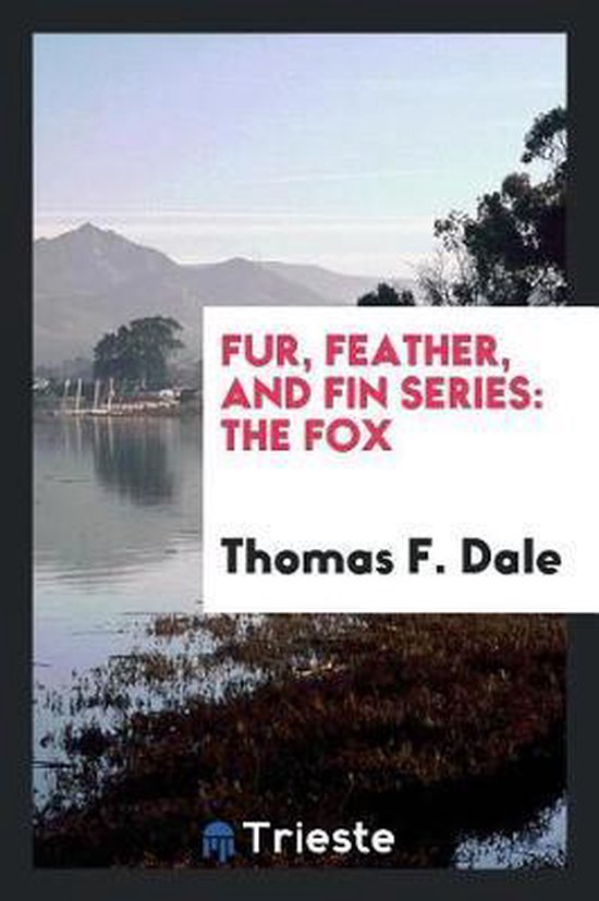 Fur, Feather, and Fin Series, Thomas F Dale | 9780649294787 | Boeken ...