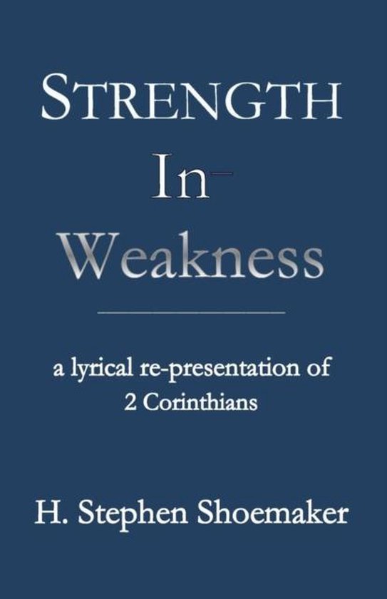 Strength in Weakness, H. Stephen Shoemaker | 9781936912667 | Boeken ...