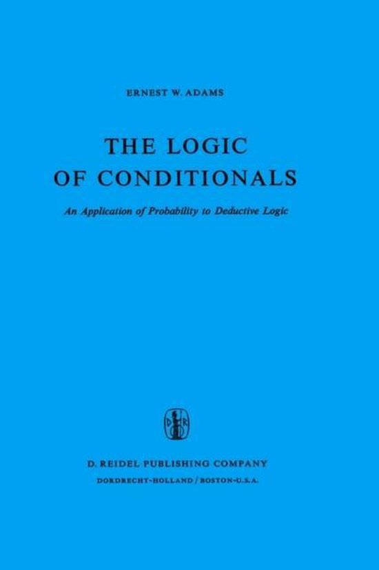 The Logic of Conditionals, E.W. Adams | 9789027706317 | Boeken | bol.com