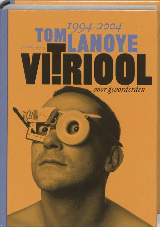 Vitriool Voor Gevorderden - Boek van Tom Lanoye | bol