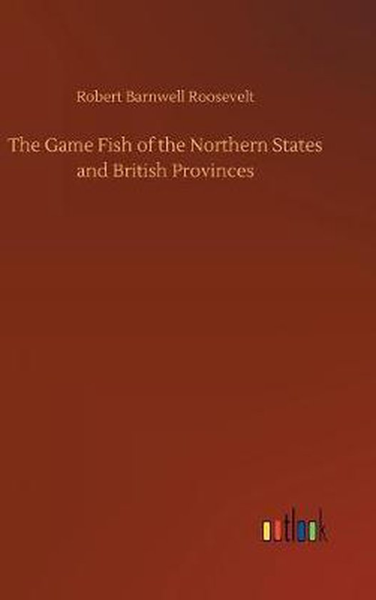 The Game Fish of the Northern States and British Provinces, Robert ...