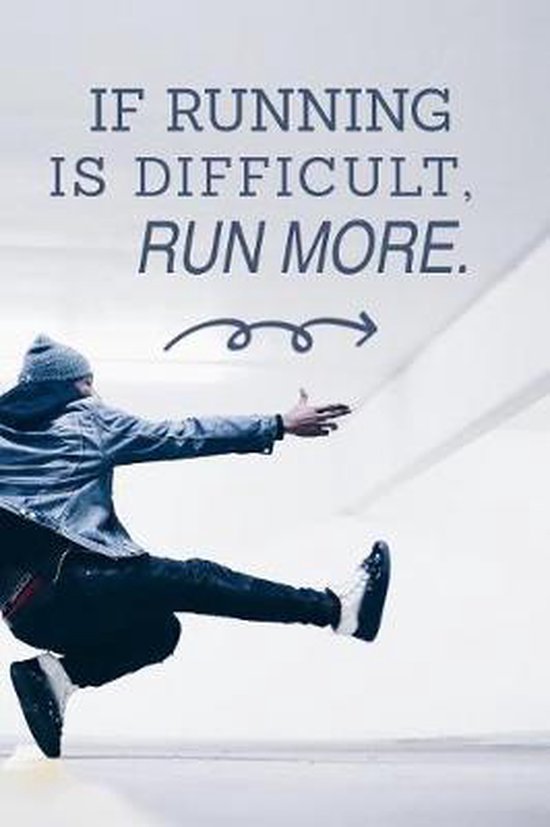 If Running Is Difficult Run More, Gratitude Daily Publishing ...