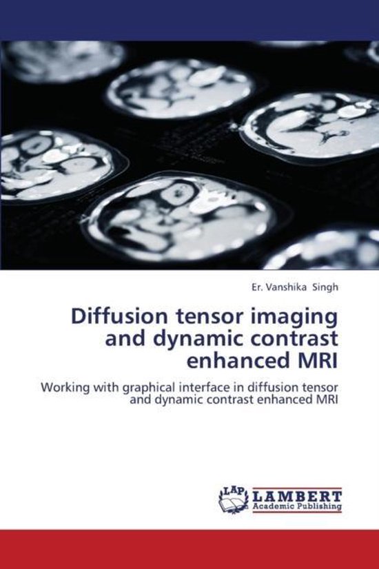 Diffusion Tensor Imaging and Dynamic Contrast Enhanced MRI, Singh Er Vanshika |... | bol