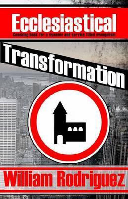 Total Transformation- Ecclesiastical Transformation, William Rodriguez ...