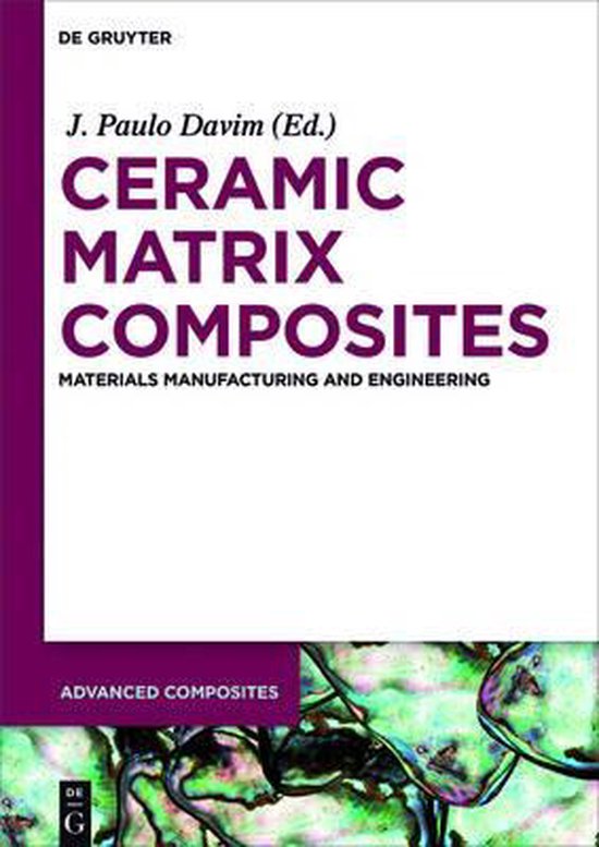 Ceramic Matrix Composites: Materials, Manufacturing and Engineering ...