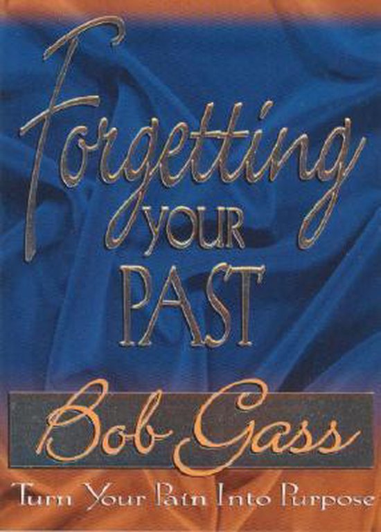 Forgetting Your Past, Bob Gass | 9780882708171 | Boeken | bol