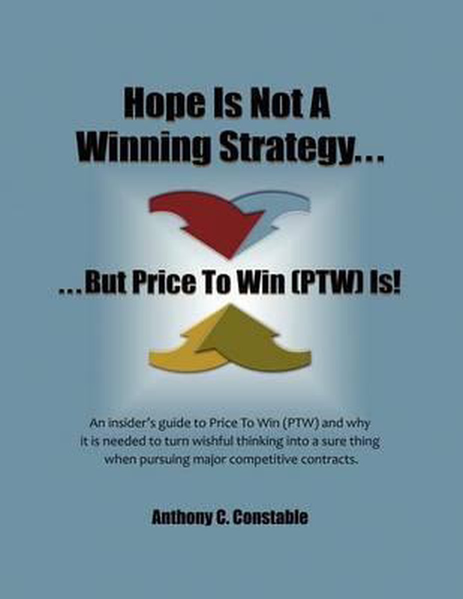 Hope Is Not a Winning Strategy. . . But Price to Win (Ptw) Is ...