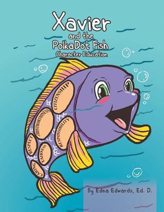 Xavier and the Polka-Dot Fish | 9781483614205 | Edna Ed D Edwards ...