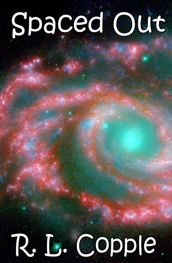 Spaced Out (ebook), R. L. Copple | 9781458130532 | Boeken | bol.com