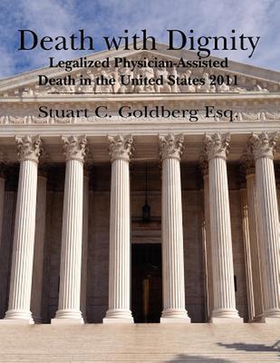 Death with Dignity | 9781463650841 | Stuart C Goldberg Esq | Boeken ...