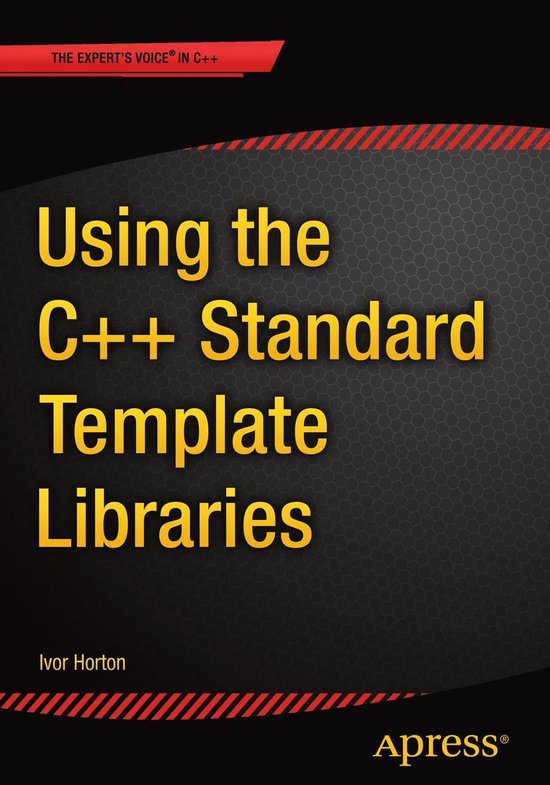 Using the C++ Standard Template Libraries (ebook), Ivor Horton | 9781484200049 | Boeken | bol.com