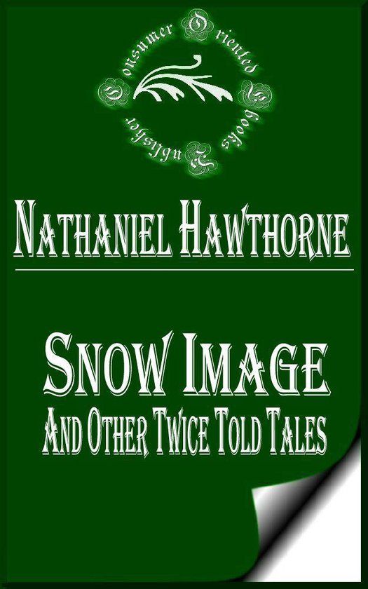 Nathaniel Hawthorne Books - Snow Image and Other Twice Told Tales (ebook), Nathaniel... | bol.com