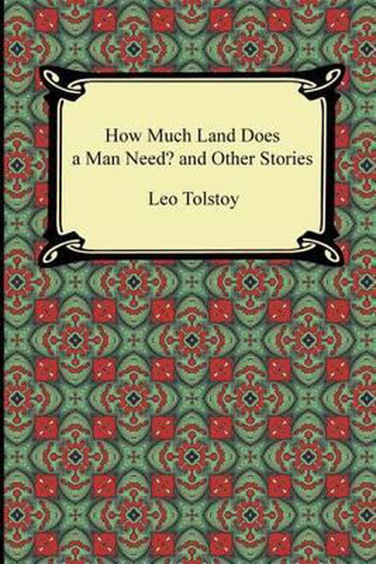 How Much Land Does a Man Need? and Other Stories, Leo Nikolayevich ...