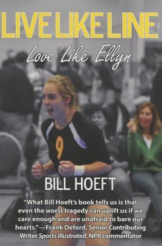 Live Like Line, Love Like Ellyn, Bill Hoeft | 9781888160857 | Boeken ...