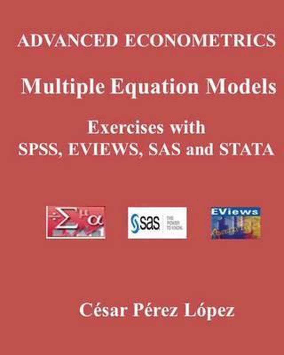 Advanced Econometrics. Multiple Equation Models. Exercises with Spss, Eviews, SAS and... | bol