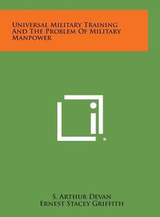 Universal Military Training and the Problem of Military Manpower, S ...