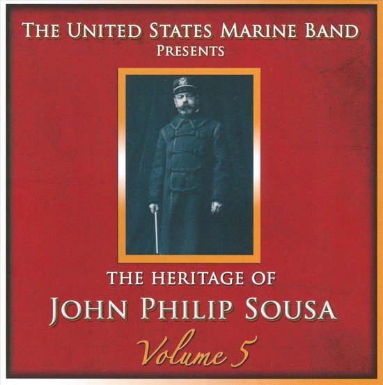 Heritage of John Philip Sousa, Vol. 5, United States Marine Band | CD ...