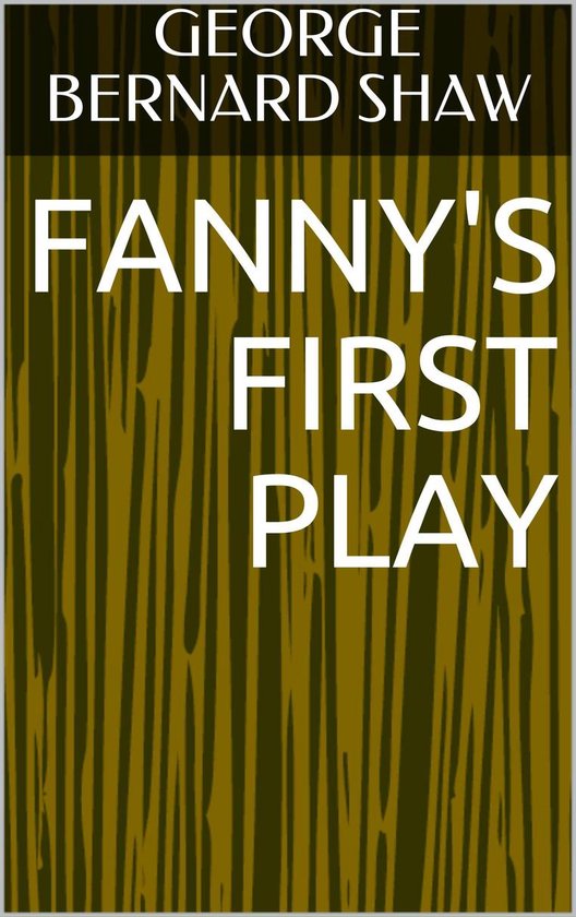 Fanny's First Play (ebook), George Bernard Shaw | 1230003142073 ...