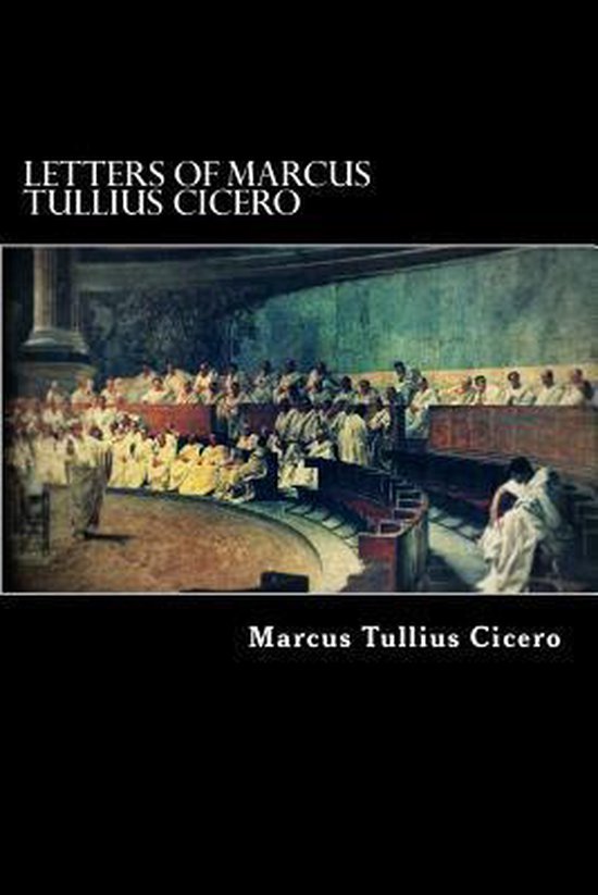 Letters of Marcus Tullius Cicero, Marcus Tullius Cicero | 9781543128741 ...