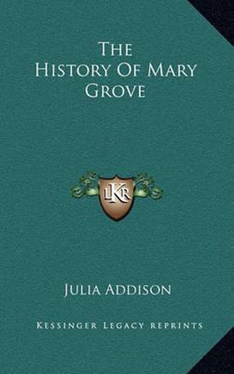 The History of Mary Grove, Julia Addison | 9781163694367 | Boeken | bol
