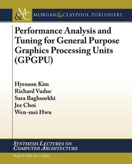 Performance Analysis and Tuning for General Purpose Graphics Processing ...