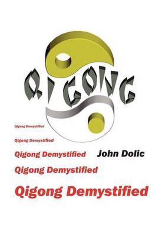 Qigong Demystified, John Dolic | 9781466456310 | Boeken | bol.com