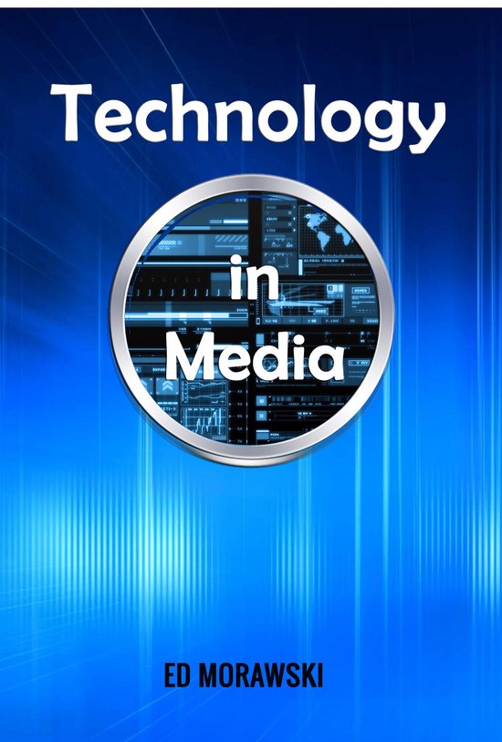 Technology in Media (ebook), Ed Morawski | 9781310818769 | Boeken | bol.com