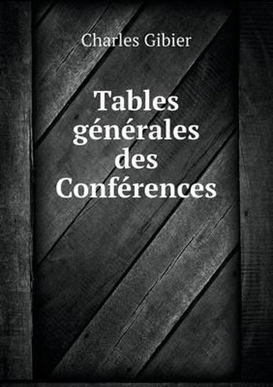 Tables generales des Conferences | 9785518989269 | Charles Gibier ...