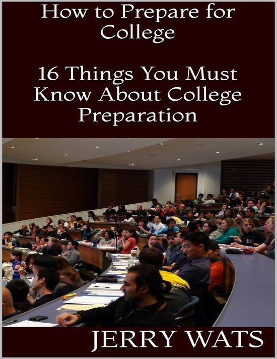 How to Prepare for College: 16 Things You Must Know About College ...