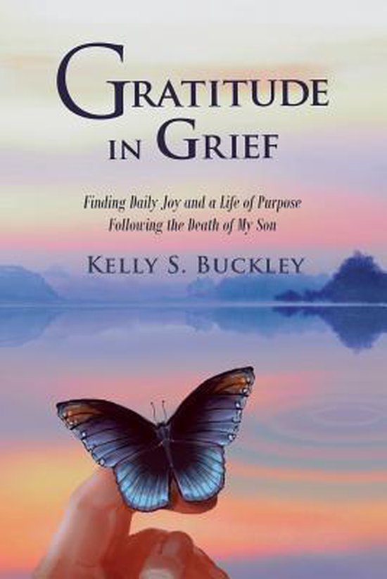 Gratitude in Grief | 9781543153972 | Kelly S Buckley | Boeken | bol.com