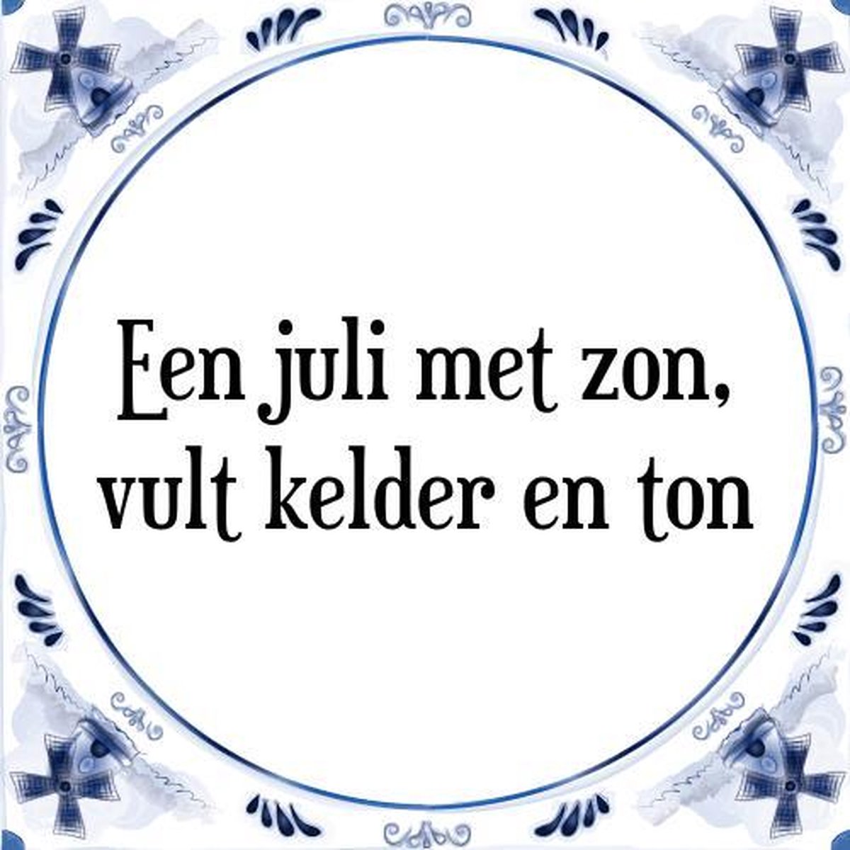 Tegeltje met Spreuk (Tegeltjeswijsheid): Een juli met zon, vult kelder en ton + Kado... | bol.com