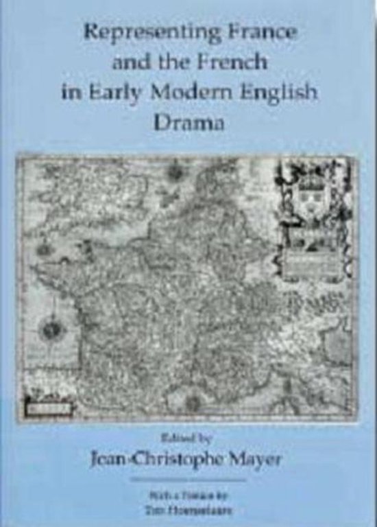 Representing France And The French In Early Modern English D ...