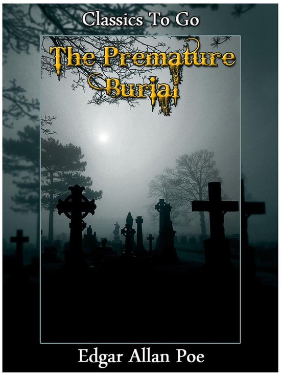 Classics To Go - The Premature Burial (ebook), Edgar Allan Poe | 9783956761102 | Boeken | bol.com