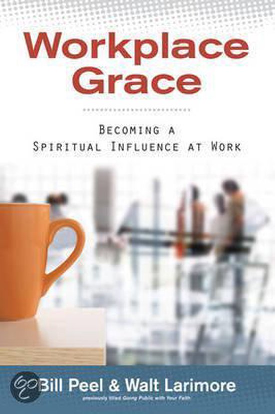 Workplace Grace, Walt Larimore | 9780310329725 | Boeken | bol.com