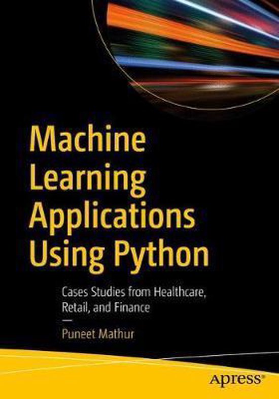 Machine Learning Applications Using Python, Puneet Mathur ...