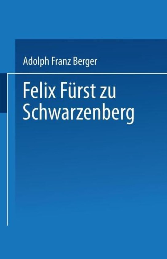 Felix Furst Zu Schwarzenberg | 9783662336014 | Adolph Franz Berger ...