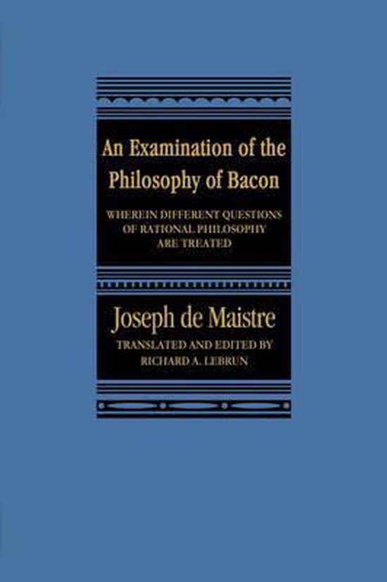An Examination of the Philosophy of Bacon, Joseph De Maistre | 9780773517271 | Boeken | bol.com