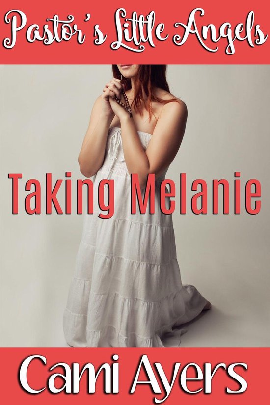 Pastor's Little Angel's: Taking Melanie (ebook), Cami Ayers ...