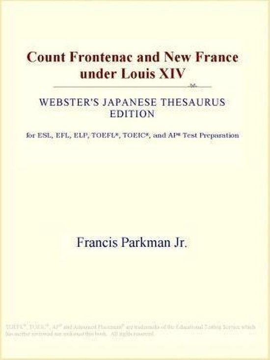 Count Frontenac and New France under Louis XIV (Webster's Japanese ...