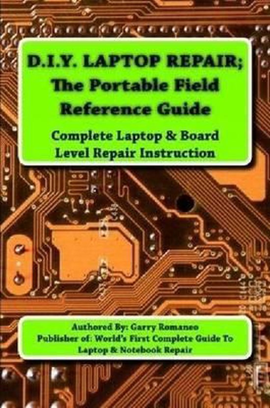 D.I.Y Laptop Repair; The Portable Field Reference Guide | 9781105176258 ...
