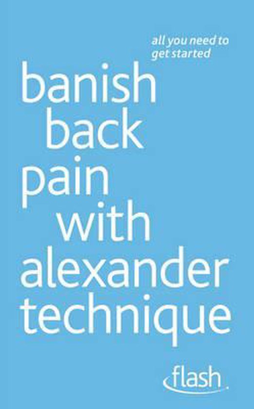 Banish Back Pain with Alexander Technique, Richard Craze ...